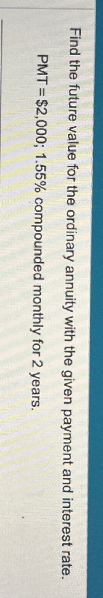 Solved Find the future value for the ordinary annuity with | Chegg.com