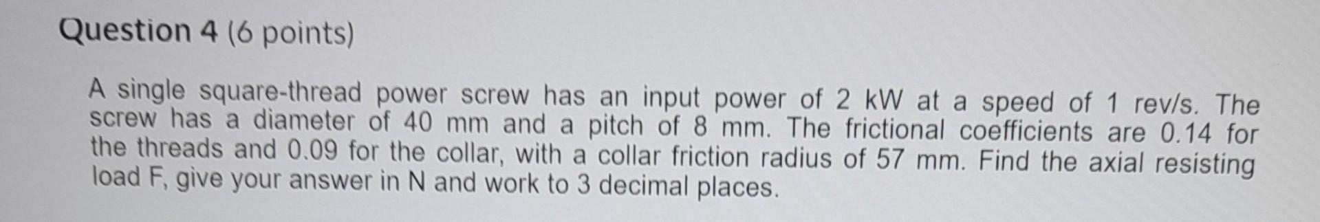 Solved A single square-thread power screw has an input power | Chegg.com