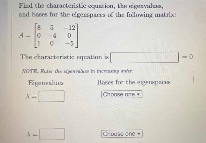 Solved Find the characteristic equation, the eigenvalues, | Chegg.com