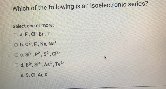 Solved Which of the following is an isoelectronic series? | Chegg.com