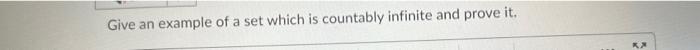 Solved Give an example of a set which is countably infinite | Chegg.com