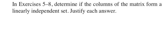 Solved In Exercises 5−8, determine if the columns of the | Chegg.com