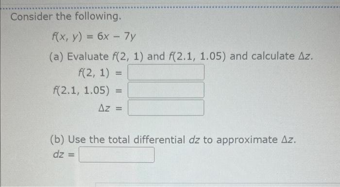Solved Consider the following. f(x,y)=6x−7y (a) Evaluate | Chegg.com
