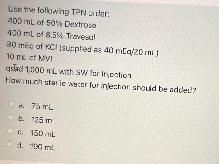 Solved A 1L TPN order is written for 400 mL10% Dextrose, 300 | Chegg.com