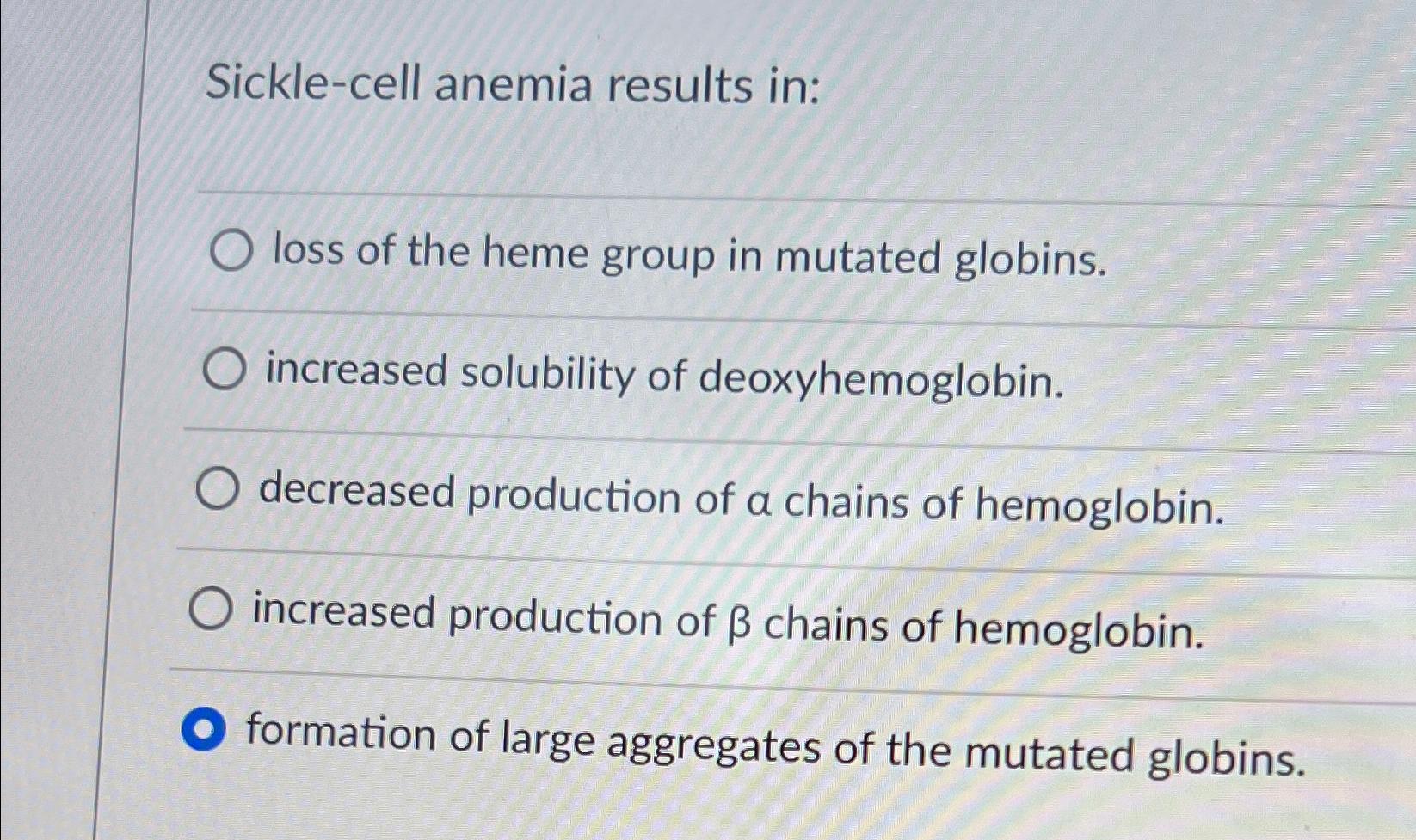 Solved Sickle-cell anemia results in:loss of the heme group | Chegg.com