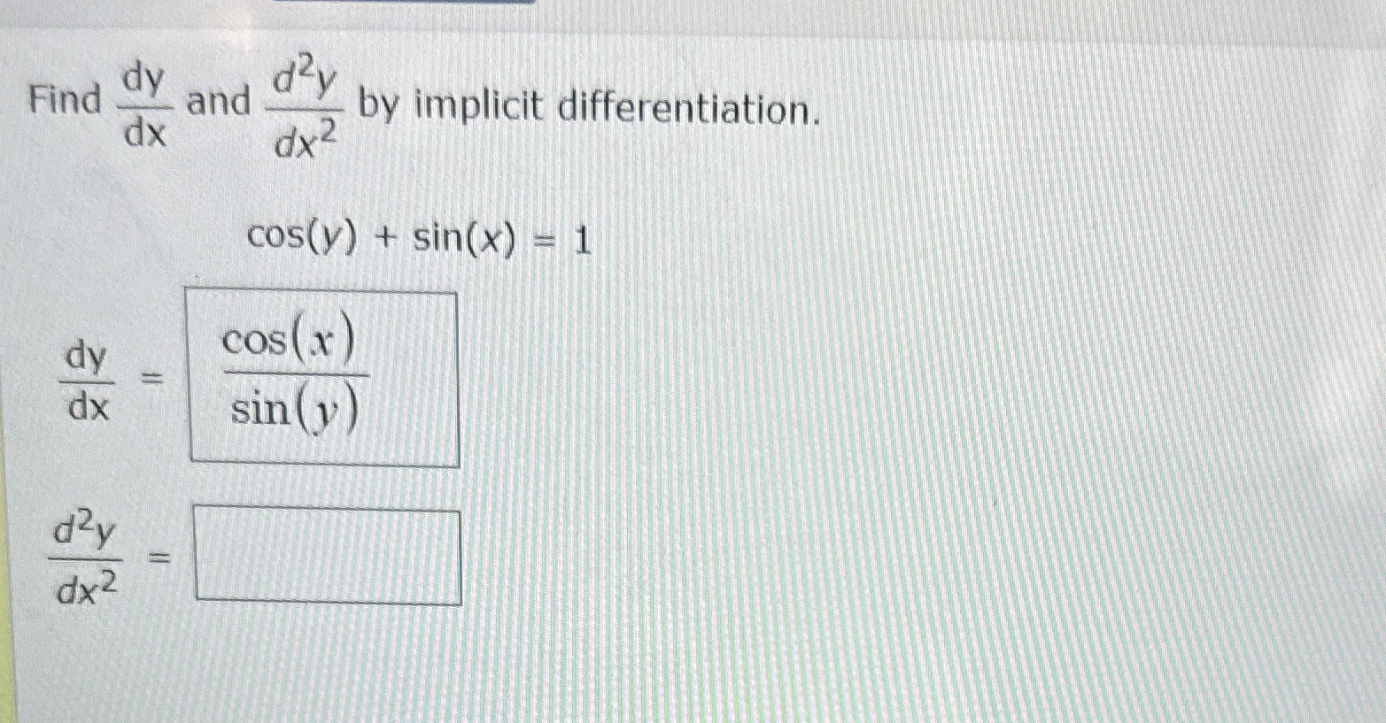 Solved Find dydx ﻿and d2ydx2 ﻿by implicit | Chegg.com