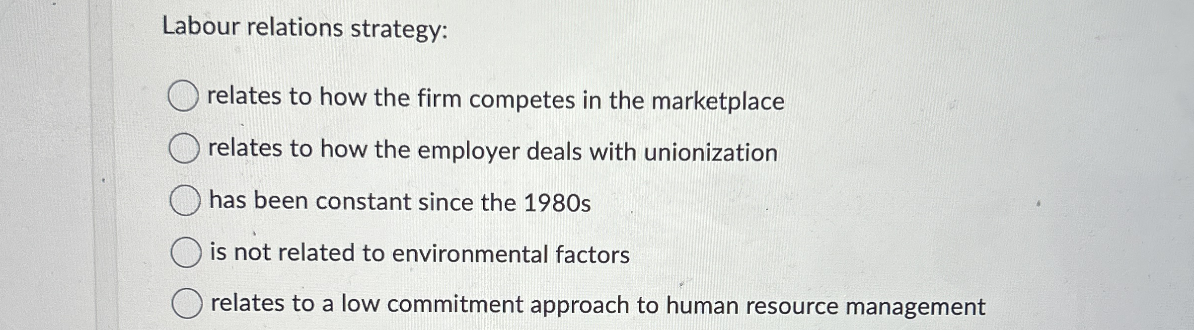 Solved Labour relations strategy:relates to how the firm | Chegg.com