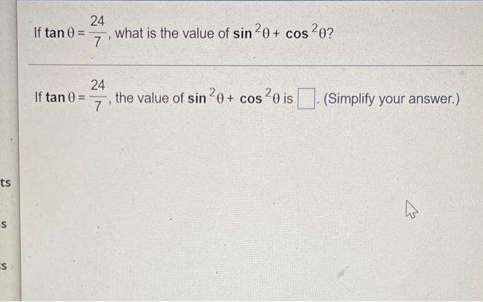 Solved 24 If tan = 7 = what is the value of sin 20 + cos20? | Chegg.com