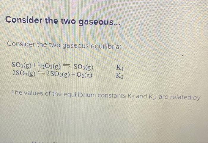 Solved Consider the two gaseous... Consider the two gaseous | Chegg.com