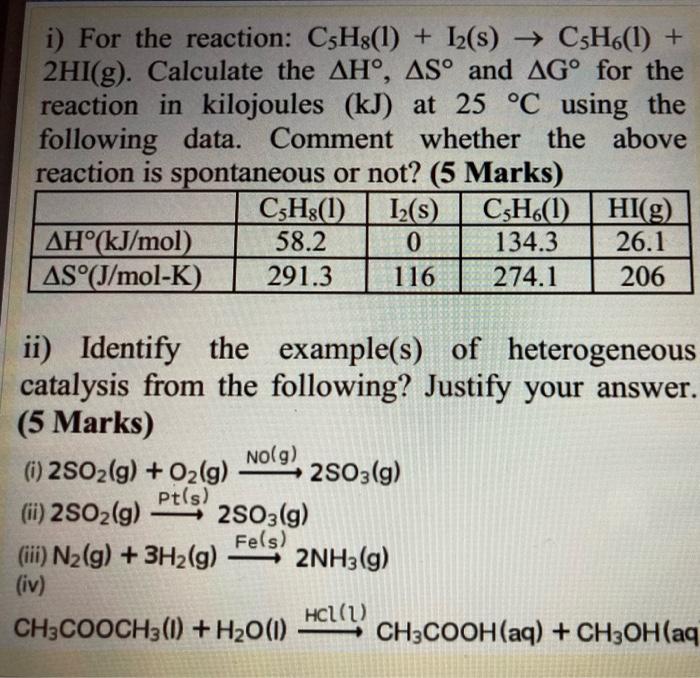 Solved i) For the reaction: CsH8(1) + 12(s) → C5H6(1) + | Chegg.com