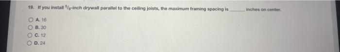 Solved 19. If you install 8/8-inch drywall parallel to the | Chegg.com
