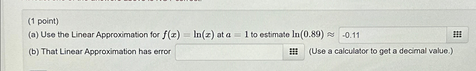 Solved (1 ﻿point)(a) ﻿Use the Linear Approximation for | Chegg.com