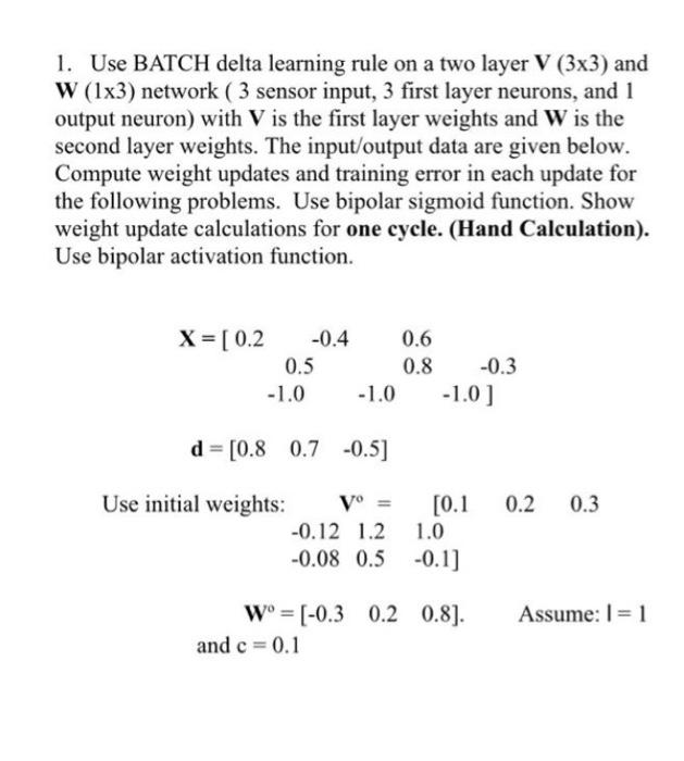 Solved 1. Use BATCH delta learning rule on a two layer | Chegg.com