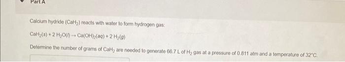 Solved Calcium hydride (CaH2) reacts with water to form | Chegg.com