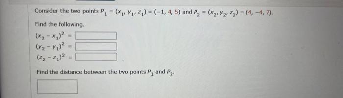 Solved Consider the two points P1=(x1,y1,z1)=(−1,4,5) and | Chegg.com