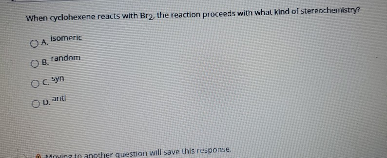 Solved When cyclohexene reacts with Br2, the reaction | Chegg.com