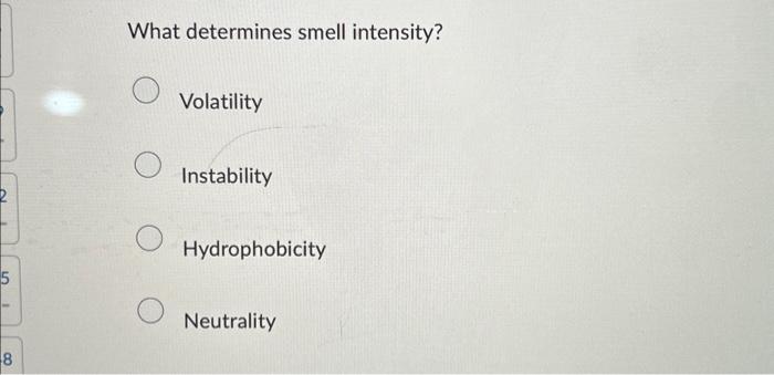 Solved What determines smell intensity? Volatility | Chegg.com