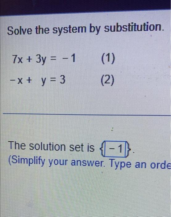 Solved Solve the system by substitution. 7x + 3y = -1 (1) | Chegg.com