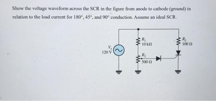 Solved Show the voltage waveform across the SCR in the | Chegg.com