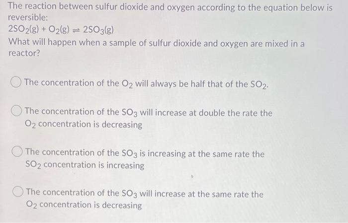 Solved The reaction between sulfur dioxide and oxygen | Chegg.com