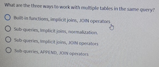 Solved What are the three ways to work with multiple tables | Chegg.com