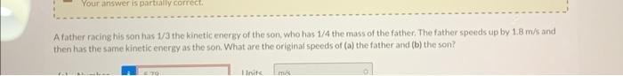 Solved A father racing his son has 1/3 the kinetic energy of | Chegg.com