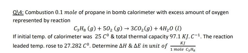 Solved Q\4: Combustion 0.1 mole of propane in bomb | Chegg.com