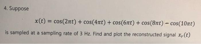 Solved 4. Suppose x(t) = cos(2īt) + cos(4īt) + cos(6ttt) + | Chegg.com