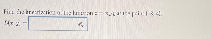 Solved Find the linearization of the function z=xy at the | Chegg.com