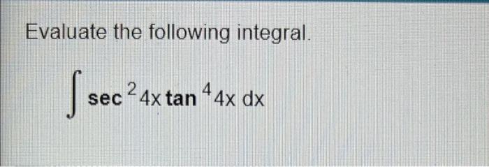 Solved Evaluate the following integral. I sec? 2 4 sec-4x | Chegg.com