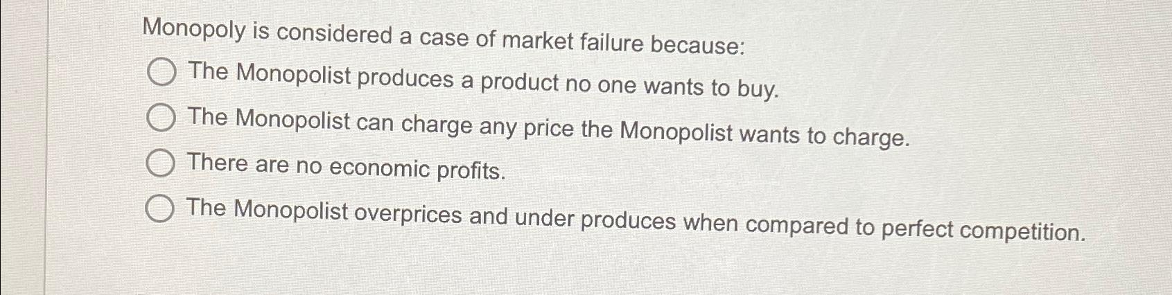 Solved Monopoly is considered a case of market failure | Chegg.com