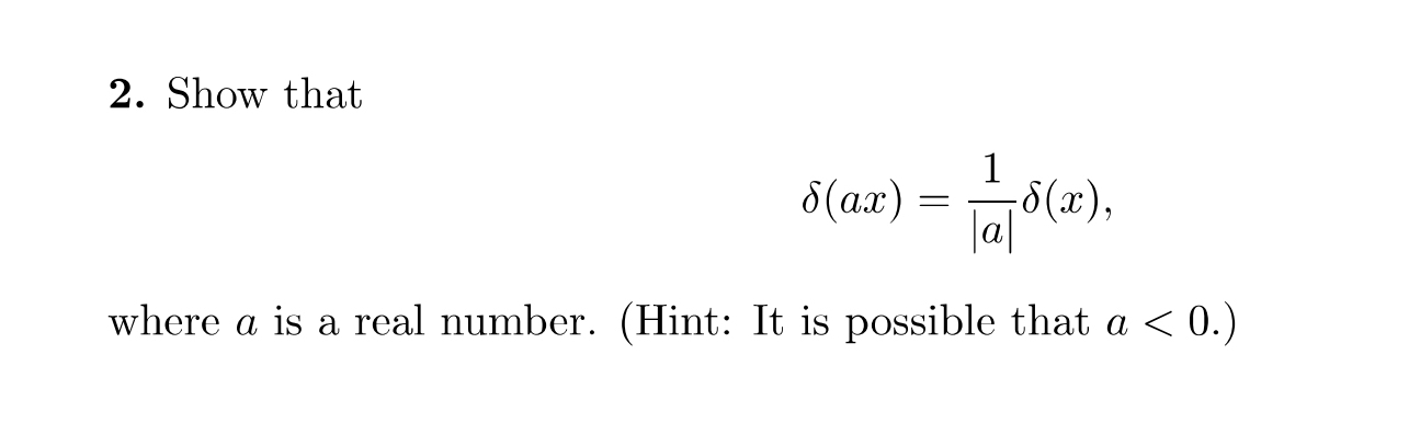 Solved Show thatδ(ax)=1|a|δ(x),where a ﻿is a real number. | Chegg.com