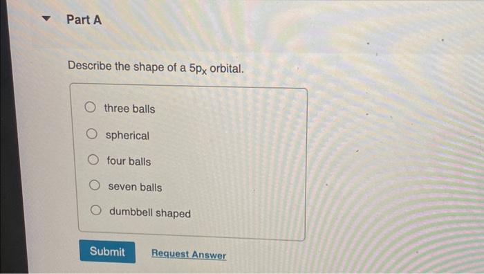 Solved Part A Describe the shape of a 5px orbital. O three | Chegg.com