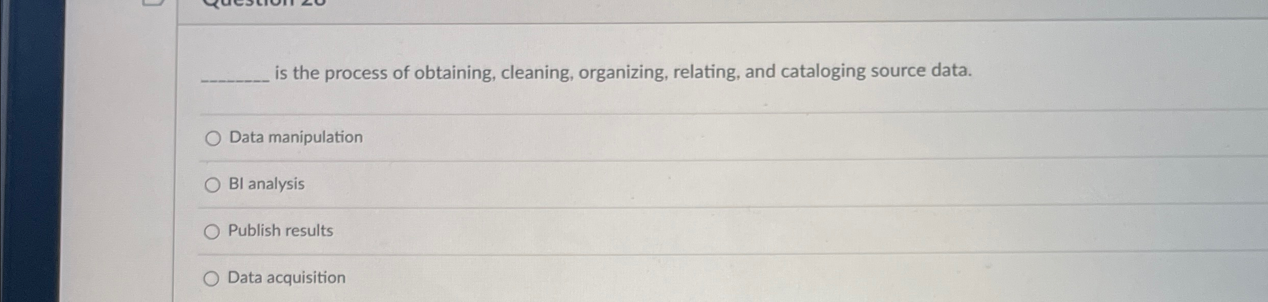 Solved is the process of obtaining, cleaning, organizing, | Chegg.com