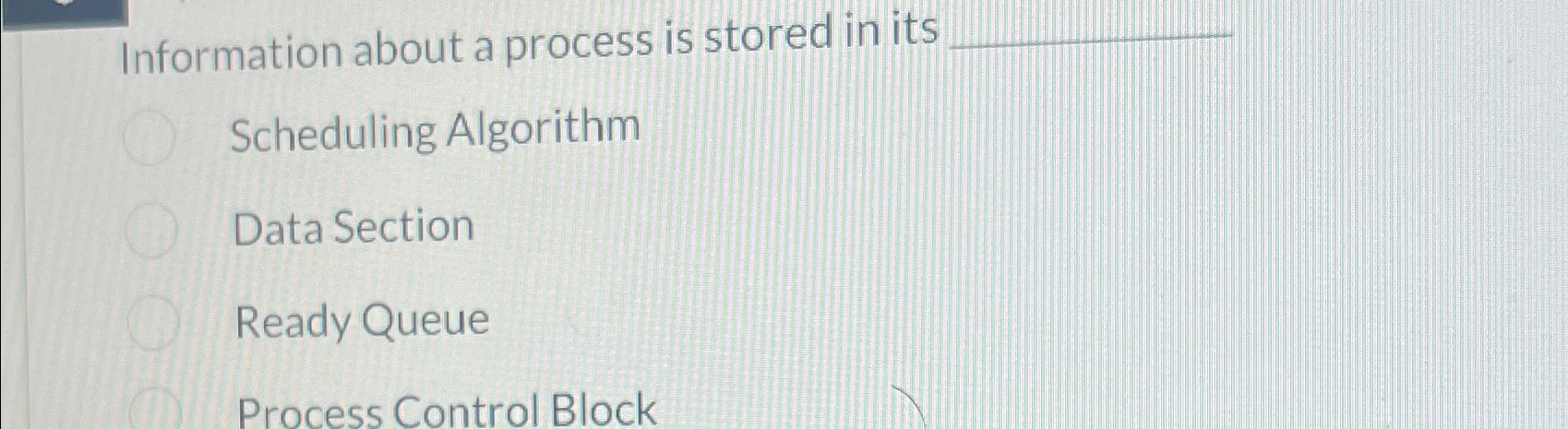 Solved Information about a process is stored in | Chegg.com
