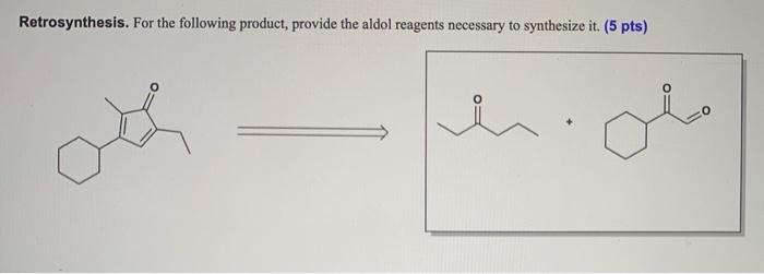 Solved Retrosynthesis. For the following product, provide | Chegg.com