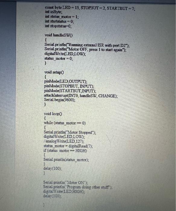 Solved const byte LED=13, STOPBUT =2, STARTBUT =7 int | Chegg.com