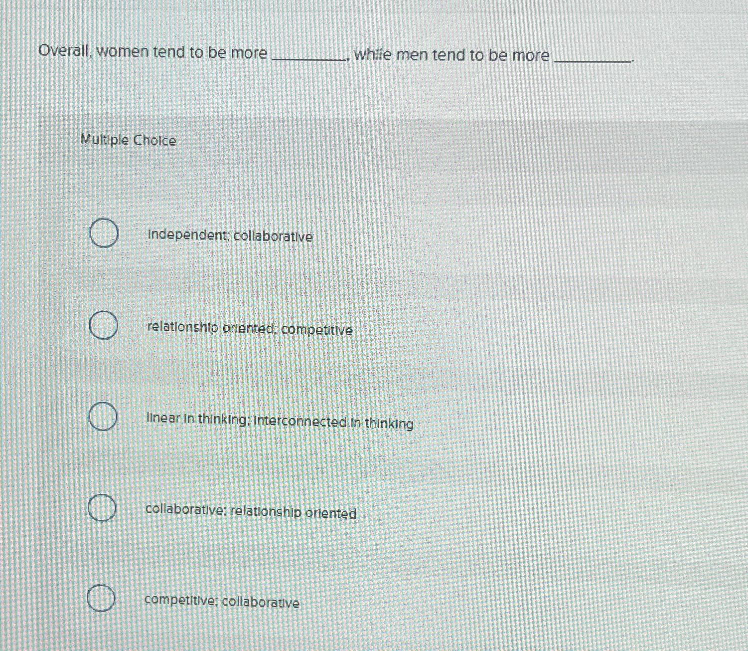 Solved Overall, women tend to be morewhile men tend to be | Chegg.com