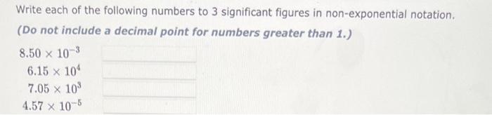 Solved Write each of the following numbers to 3 significant | Chegg.com