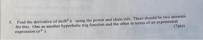 Solved 5. Find the derivative of sech² x using the power and | Chegg.com
