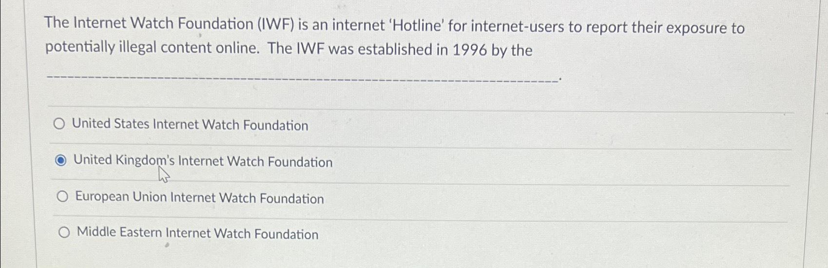 Solved The Internet Watch Foundation (IWF) ﻿is an internet | Chegg.com