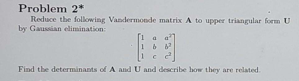 Solved Problem 2* Reduce the following Vandermonde matrix A | Chegg.com