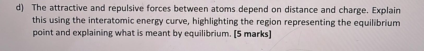 Solved D The Attractive And Repulsive Forces Between Atoms