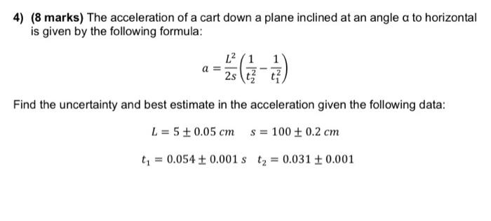 Solved 4) (8 marks) The acceleration of a cart down a plane | Chegg.com