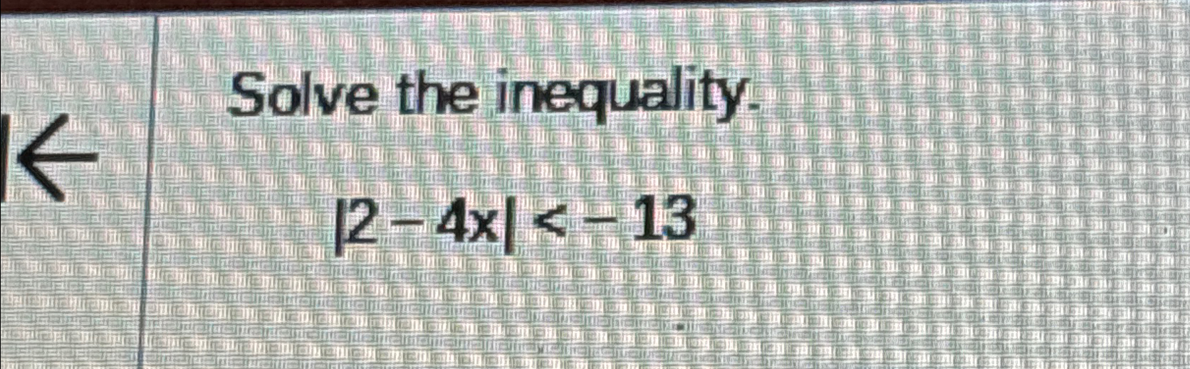 Solved Solve the inequality.|2-4x|