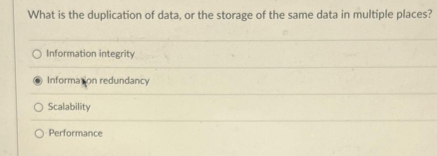 Solved What is the duplication of data, or the storage of | Chegg.com