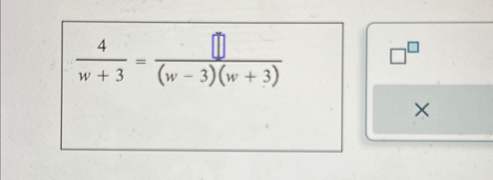 Solved 4w+3= (w-3)(w+3) | Chegg.com
