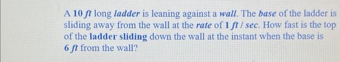 Solved A 10ft long ladder is leaning against a wall. The | Chegg.com