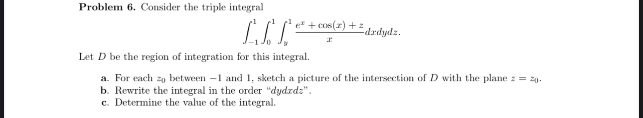 [Solved]: Problem 6. Consider the triple integral int_(-1)^