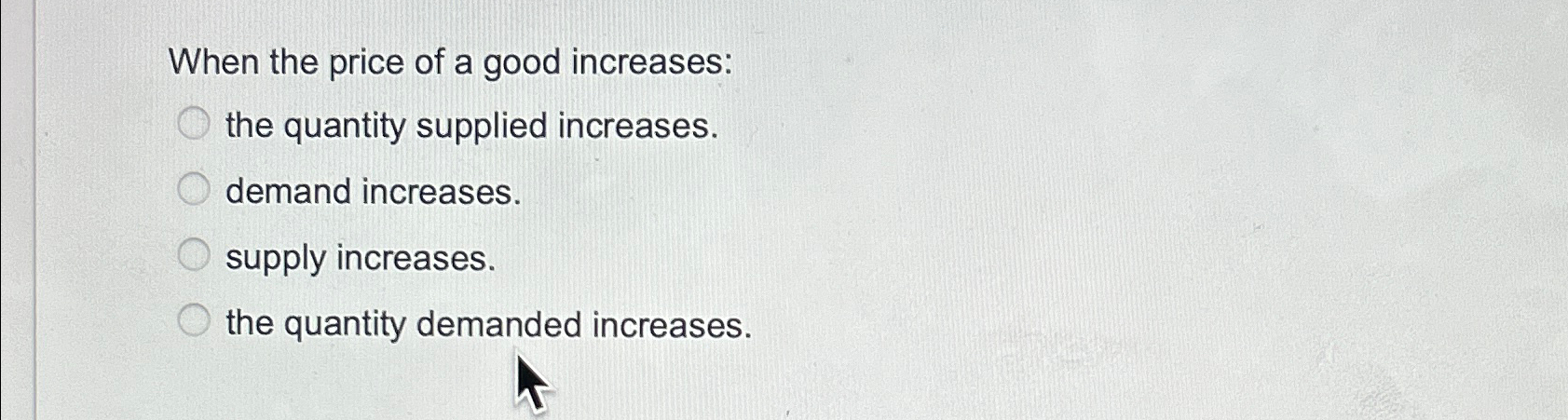 Solved When the price of a good increases:the quantity | Chegg.com